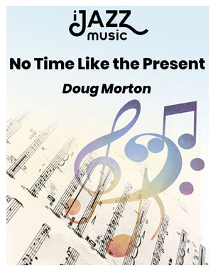 No Time Like the Present - Jazz Music Arrangements and Publishers